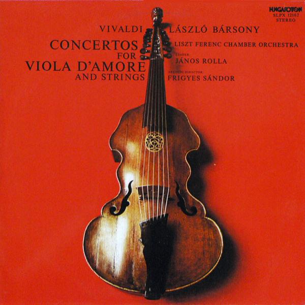 Concertos For Viola D'Amore And Strings - Antonio Vivaldi, László Bársony, Liszt Ferenc Chamber ...