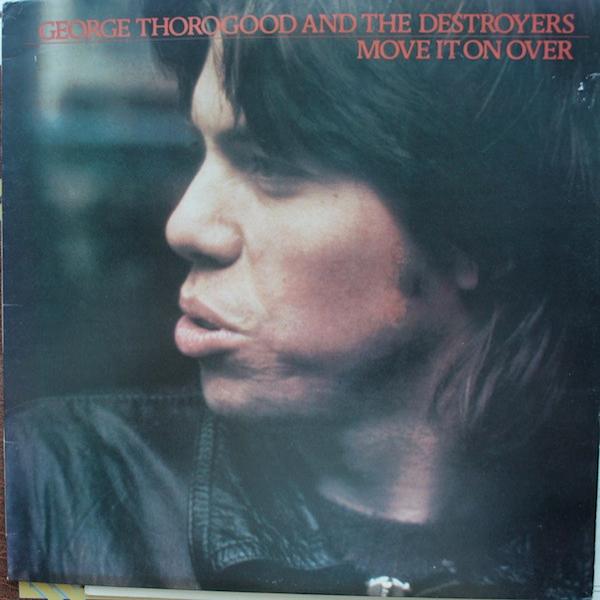 Move It On Over - George Thorogood & The Destroyers (LP) | Køb vinyl/LP ...