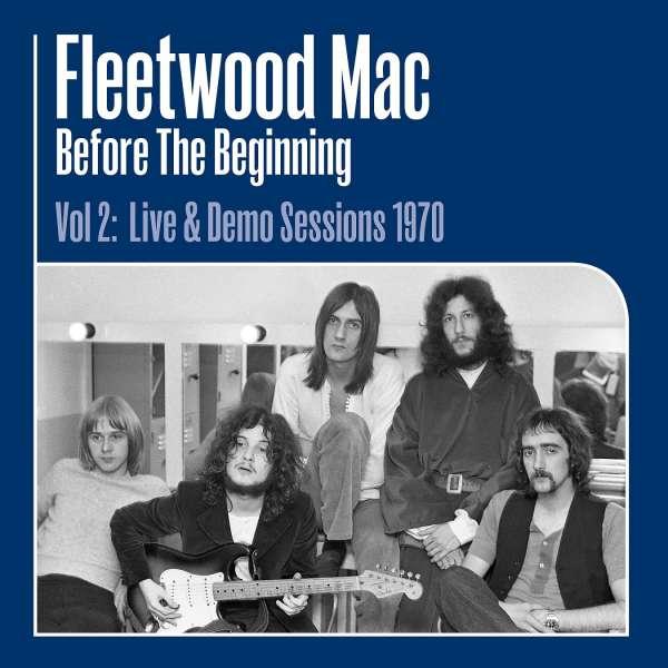 Before the Beginning Vol 2: Live & Demo Sessions 1970 - Fleetwood Mac ...