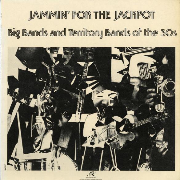 Jammin' For The Jackpot: Big Bands And Territory Bands Of The 30s ...